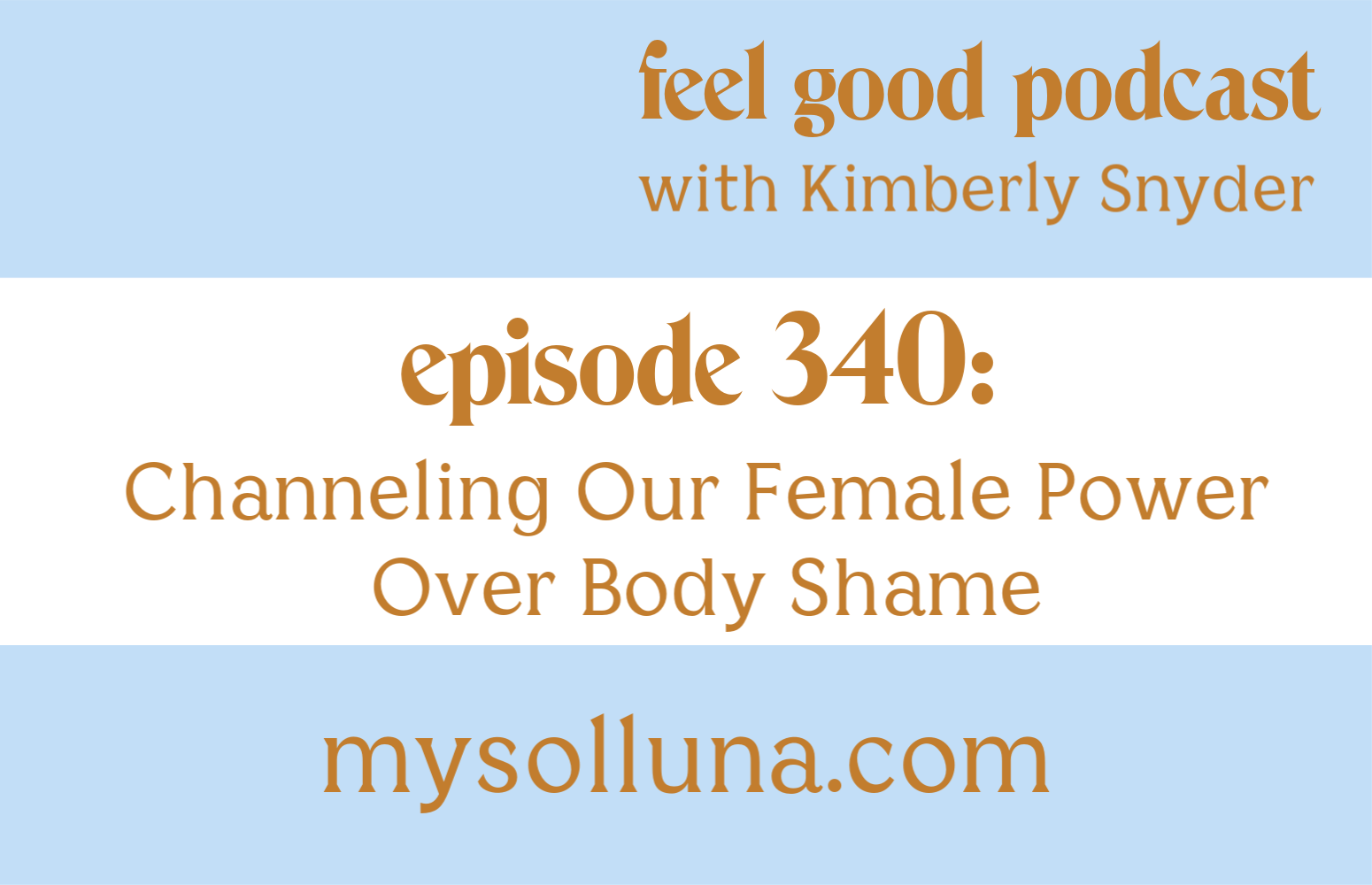 Channeling Our Female Power Over Body Shame [Episode #340] | Solluna by ...