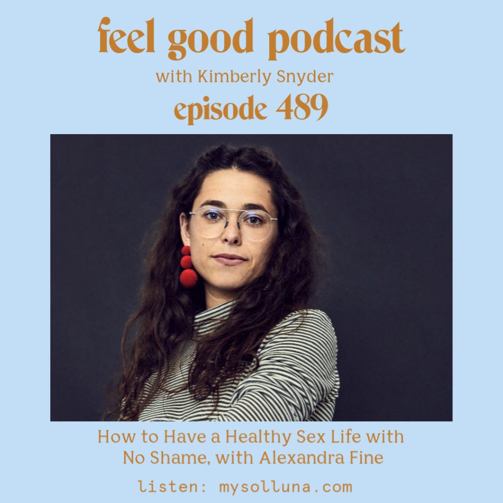 How to Have a Healthy Sex Life with No Shame, with Alexandra Fine ...
