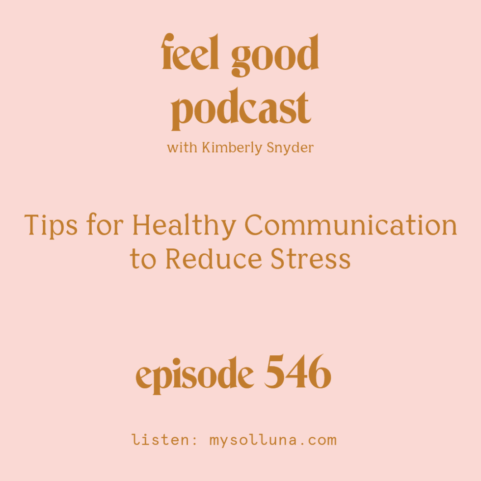 Tips for Healthy Communication to Reduce Stress [Episode #546 ...