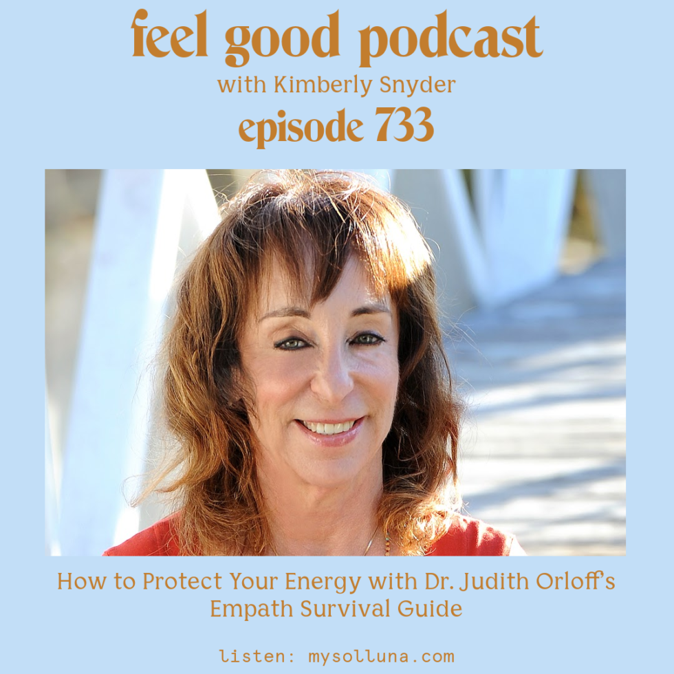 How to Protect Your Energy with Dr. Judith Orloff’s Empath Survival Guide [Episode #733 ...